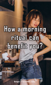 How a morning ritual can benefit you? | Healthy Lifestyle
