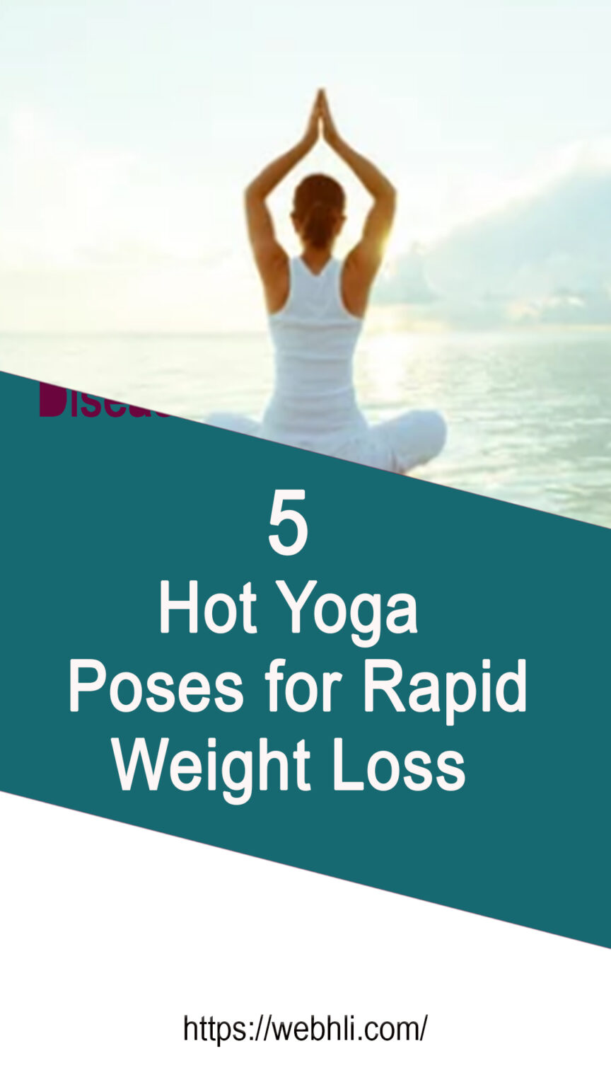5 Hot Yoga Poses for Rapid Weight Loss | Healthy Lifestyle